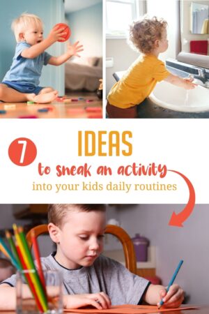 7 Ideas to Sneak an Activity into Your Kids Daily Routines - HOAWG®