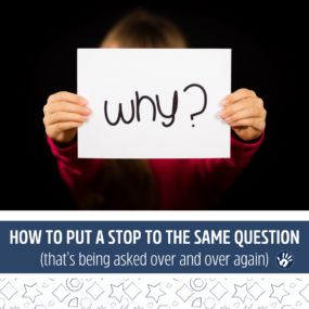 Why Does your Child Repeat Questions Over and Over and How to Stop it!
