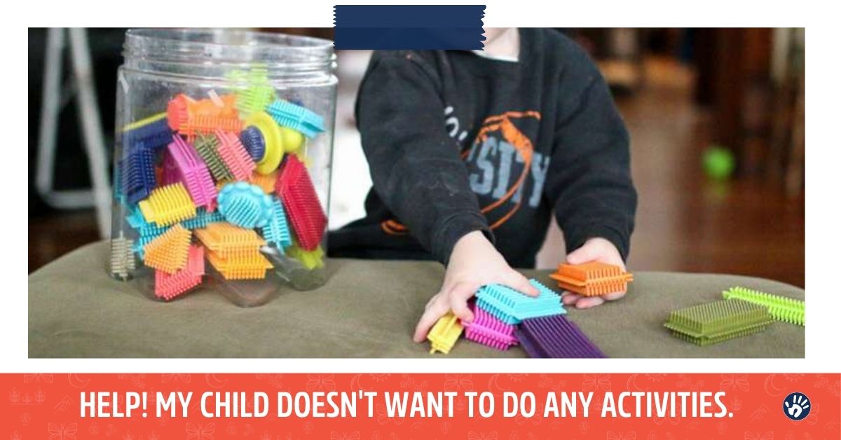 HELP! My Child Doesn't Want to Do Any Activities! 4 Steps to Follow