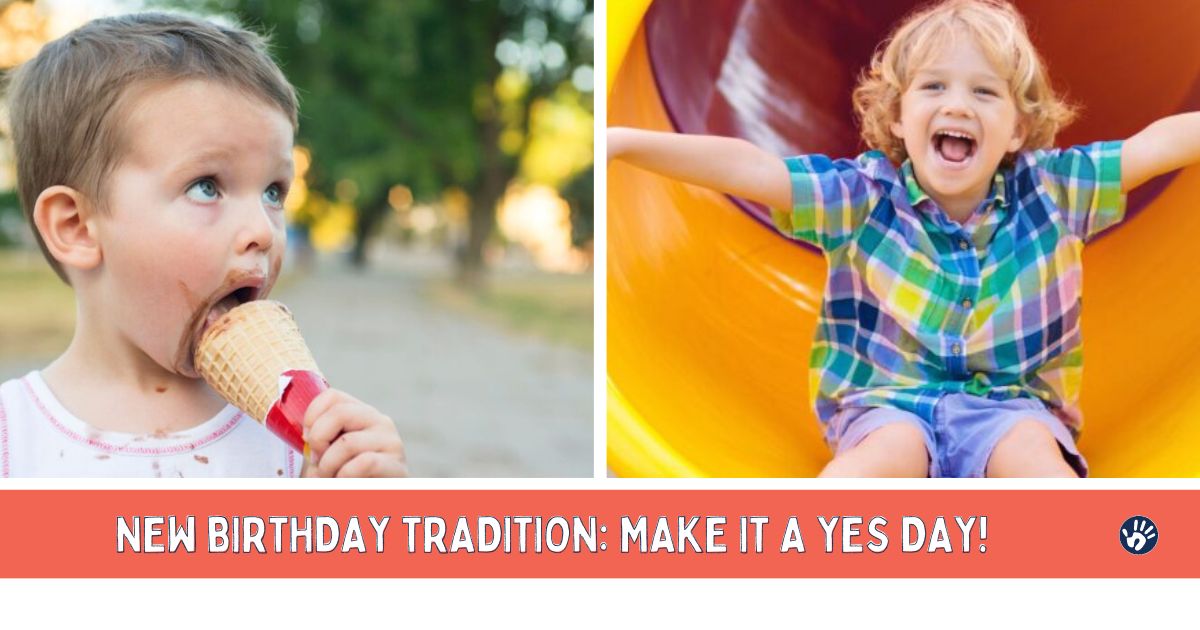 New Birthday Tradition: Make it a 'Yes' Day - Hands On As We Grow®